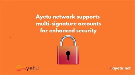 Multi Signature Accounts Is Supported By Ayetu Network By Samuel