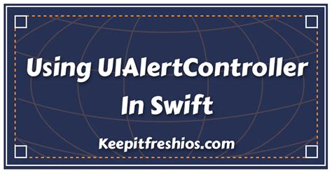 Using Uialertcontroller In Swift Lets Start With The Swift