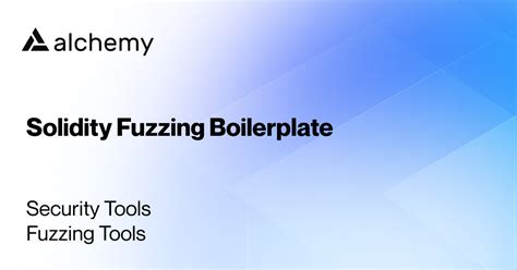 Solidity Fuzzing Boilerplate Fuzzing Tools Alchemy