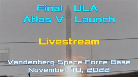Final Vsfb Atlas V Launch Nov 9 2022 Optodata Livestream Youtube