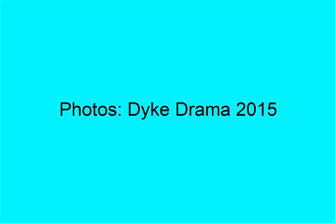 Photos Dyke Drama 2015 Outinperth
