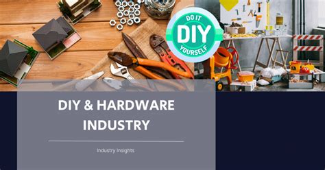 Diy And Hardware Market Analysis The Latest Industry Insights And Trends