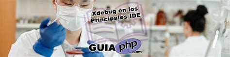Instalación De Xdebug En Los Principales Ide Para Php Guia Php