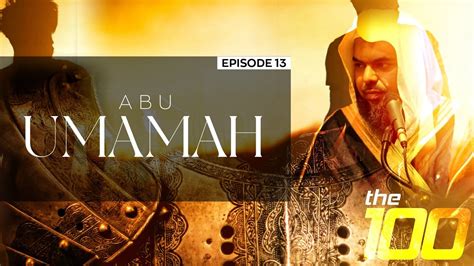 The 100 Ep 13 Abu Umamah Shaykh Uthman Ibn Farooq Youtube