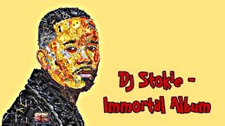 Dj Stokie Immortal Full Album Amapiano 2024 New Songs Mr Luu De Stylist