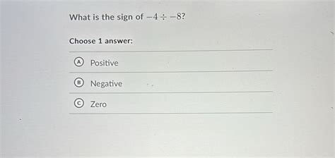 Solved What Is The Sign Of Choose Answer Positive Negative