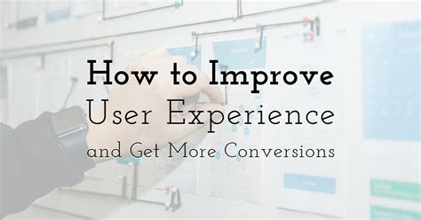 How To Improve User Experience And Get More Conversions