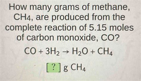 How Many Grams Of Methane Ch4 Are Produced From The Complete Reaction