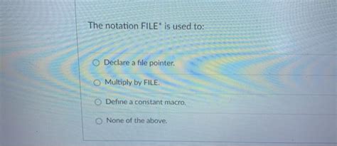 solved the notation file is used to declare a file pointer