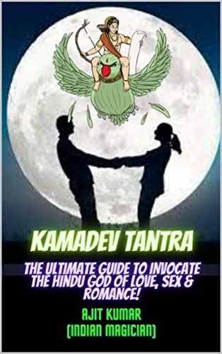 Amazon Kamadeva Tantra The Ultimate Guide To Invocate The Hindu God