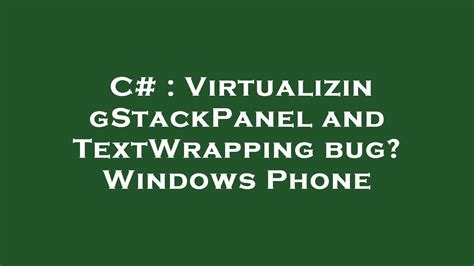 C Virtualizingstackpanel And Textwrapping Bug Windows Phone Youtube