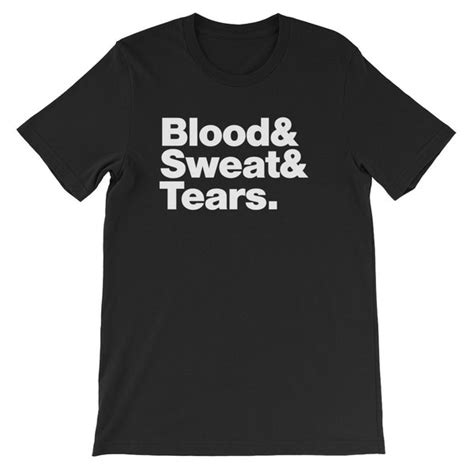 Blood Sweat And Tears Shirt Etsy