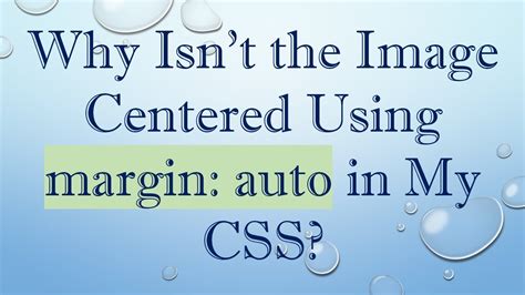 Why Isnt The Image Centered Using Margin Auto In My Css Youtube