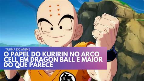 Kuririn No Arco Cell é Maior Do Que Parece