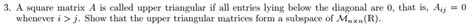 Solved 3 A Square Matrix A Is Called Upper Triangular If