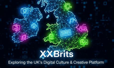 Xxbrits Exploring The Uks Digital Culture And Creative Platform