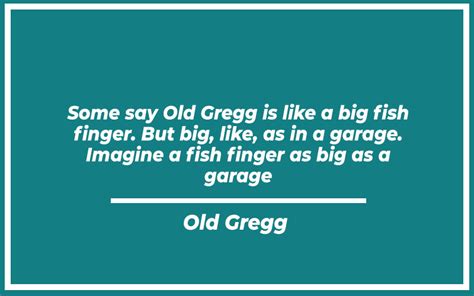 27 Top Old Gregg Quotes With Explanations Life Success Journal