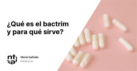¿qué Es El Bactrim Y Para Qué Sirve Tuinfosalud