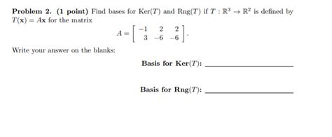 solved problem 2 1 point find bases for ker t and rng t