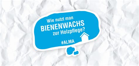 Holzpflege Mit Bienenwachs ALMA Tipps Tricks SBLV