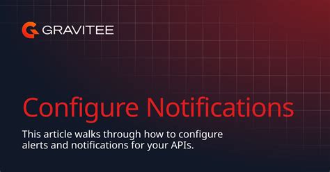 Configure Notifications Gravitee Documentation