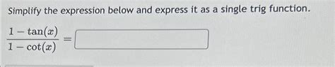 solved simplify the expression below and express it as a