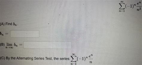 Solved ∑n1∞−1nn2en A Find Bn Bn B Limn→∞bn C By