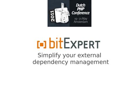 Simplify Your External Dependency Management Dpc11 Ppt