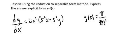Solved Resolve Using The Reduction To Separable Form Method