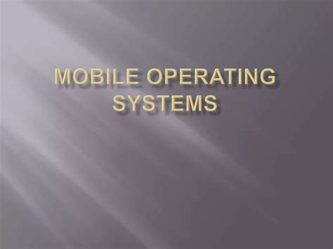 Mobile Operating Systems Ppt