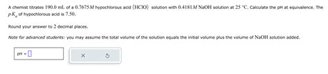 Solved A Chemist Titrates 190 0 ML Of A 0 7675M Hypochlorous Chegg