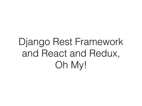 Django Rest Framework And React And Redux Oh My Pdf