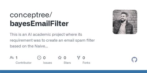 Github Conceptree Bayesemailfilter This Is An Ai Academic Project Where Its Requirement Was