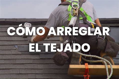 Cómo Arreglar Tejado Motivos Materiales y Pasos Sacosa