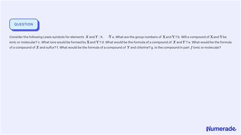 SOLVED Consider The Following Lewis Symbols For Elements X And Y Numerade