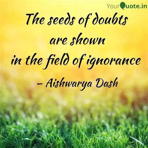 The Seeds Of Doubts Are Quotes And Writings By Little Aishu Yourquote