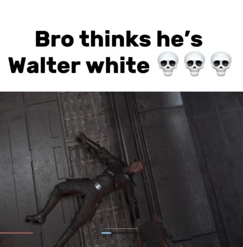 Bro Thinks Hes Walter White 💀💀💀 Rstarwarsmemes
