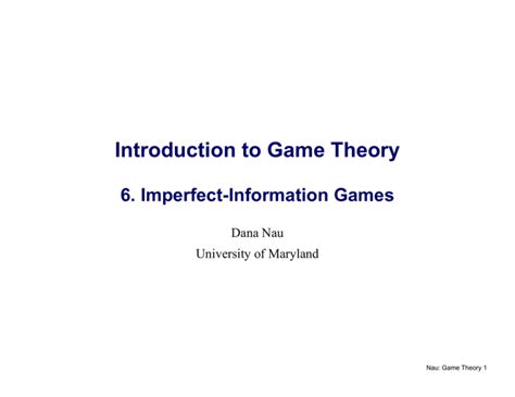 Introduction To Game Theory 6 Imperfect Information Games Dana Nau