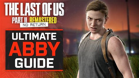 The Ultimate Abby Guide For Tlou Ii No Return Youtube