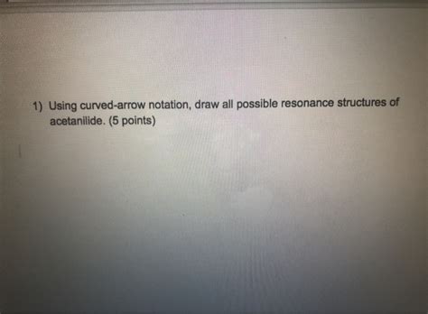 Solved 1 Using Curved Arrow Notation Draw All Possible