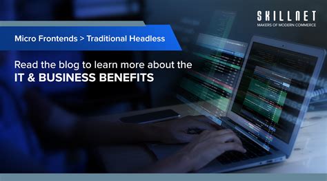 Micro Frontends Vs Traditional Headless IT Business Benefits