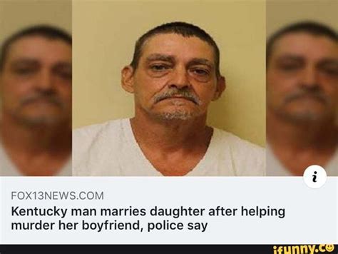 Fox13news Com Kentucky Man Marries Daughter After Helping Murder Her
