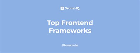 An Easy Guide To Best Frontend Framework DronaHQ
