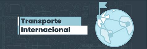 Transporte Internacional De Mercancías ¿qué Necesitas