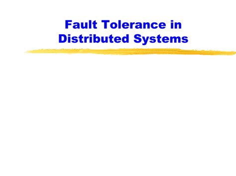 Ppt Fault Tolerance In Distributed Systems Powerpoint Presentation