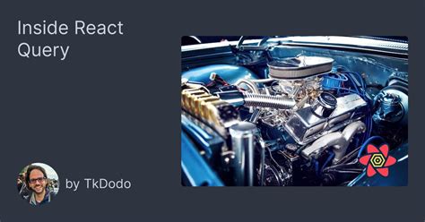 Inside React Query Tkdodos Blog
