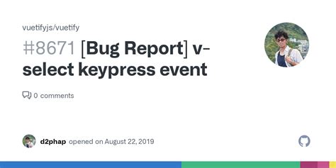 [bug report] v select keypress event · issue 8671 · vuetifyjs vuetify