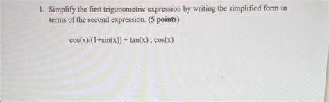 Solved 1 Simplify The First Trigonometric Expression By