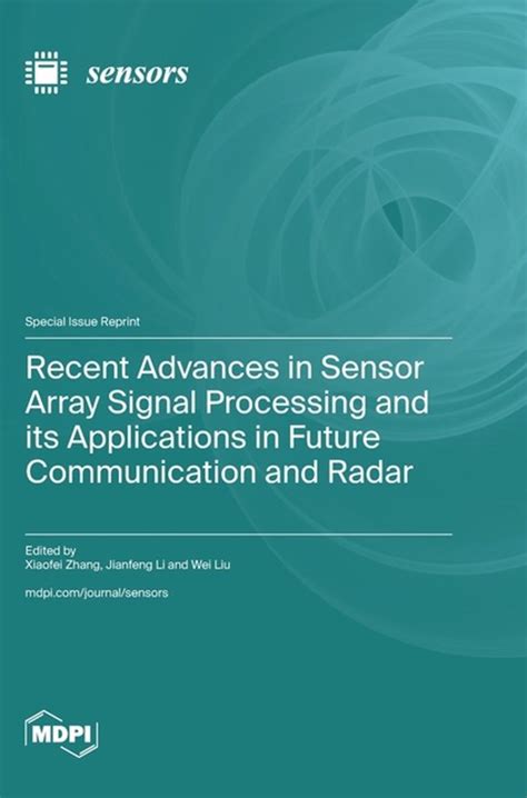 Recent Advances In Sensor Array Signal Processing And Its Applications
