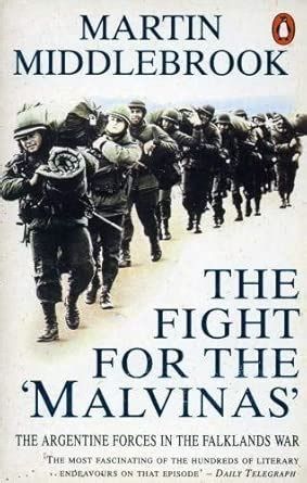 The Fight For The Malvinas The Argentine Forces In The Falklands War Middlebrook Martin